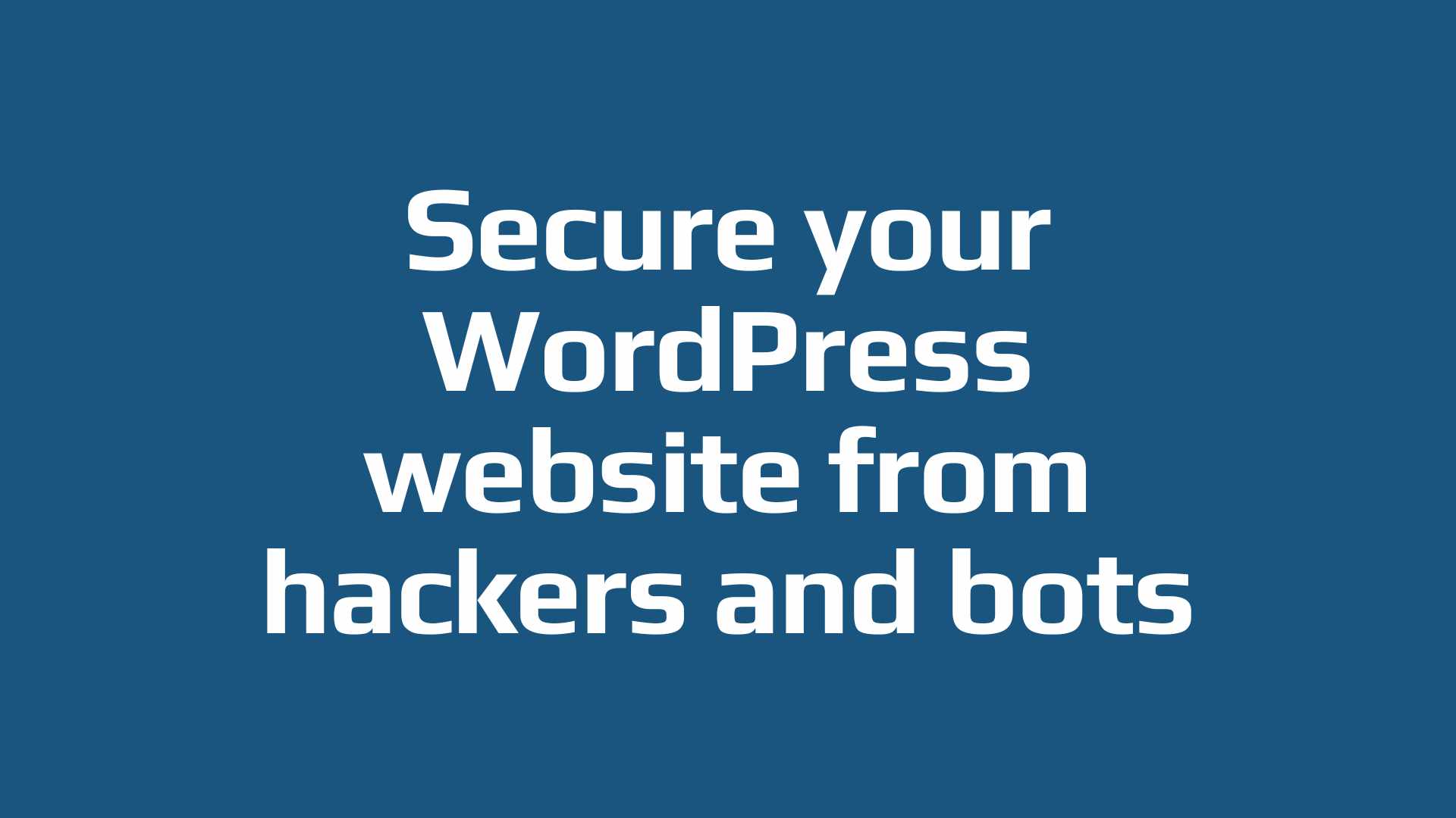 How To Best Protect Your Wordpress Website From Hackers And Bots 2477